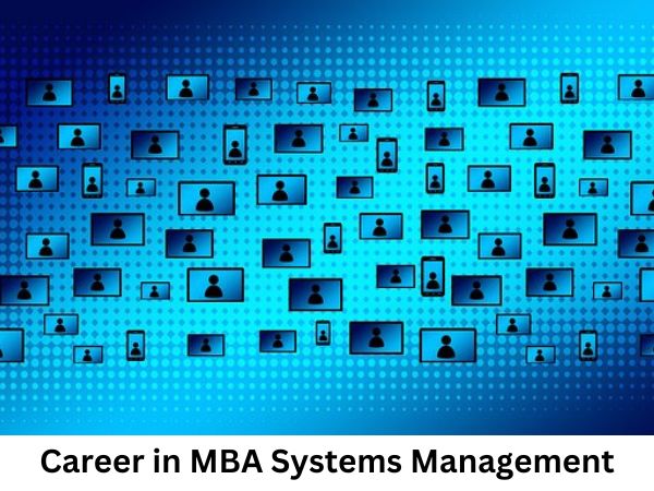 सिस्टम मैनेजमेंट में एमबीए कैसे करें, फीस, जॉब, सैलरी और टॉप कॉलेज ...