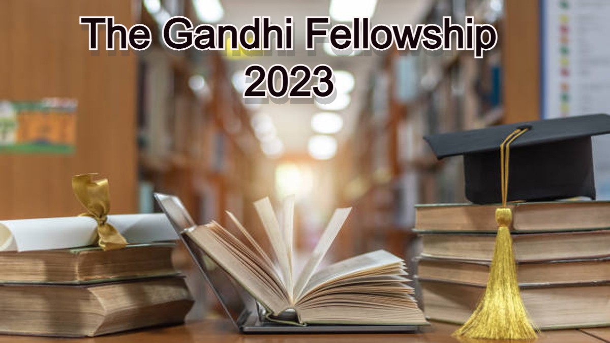 The Gandhi Fellowship 2023 के लिए 31 मार्च से पहले करें आवेदन, ऐसे करें 28,000 रुपये प्राप्त ...