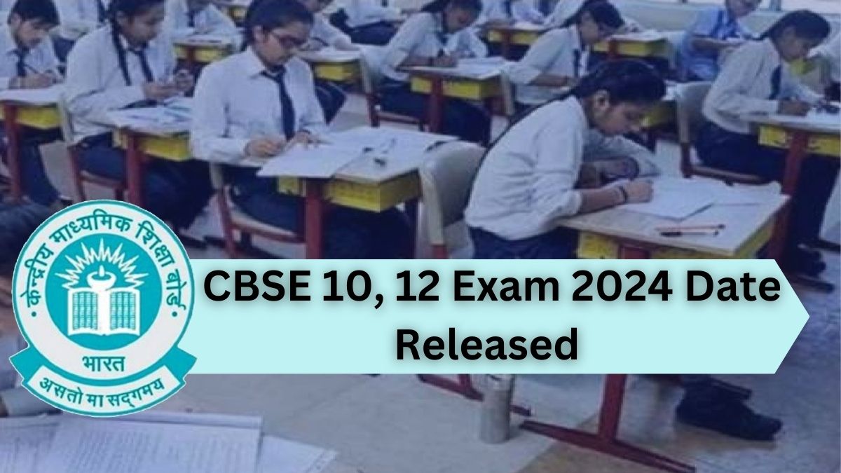 CBSE 10, 12 Board 2024 Exam Date: सीबीएसई 10वीं, 12वीं बोर्ड परीक्षा तिथियां घोषित, इस दिन होगी ...