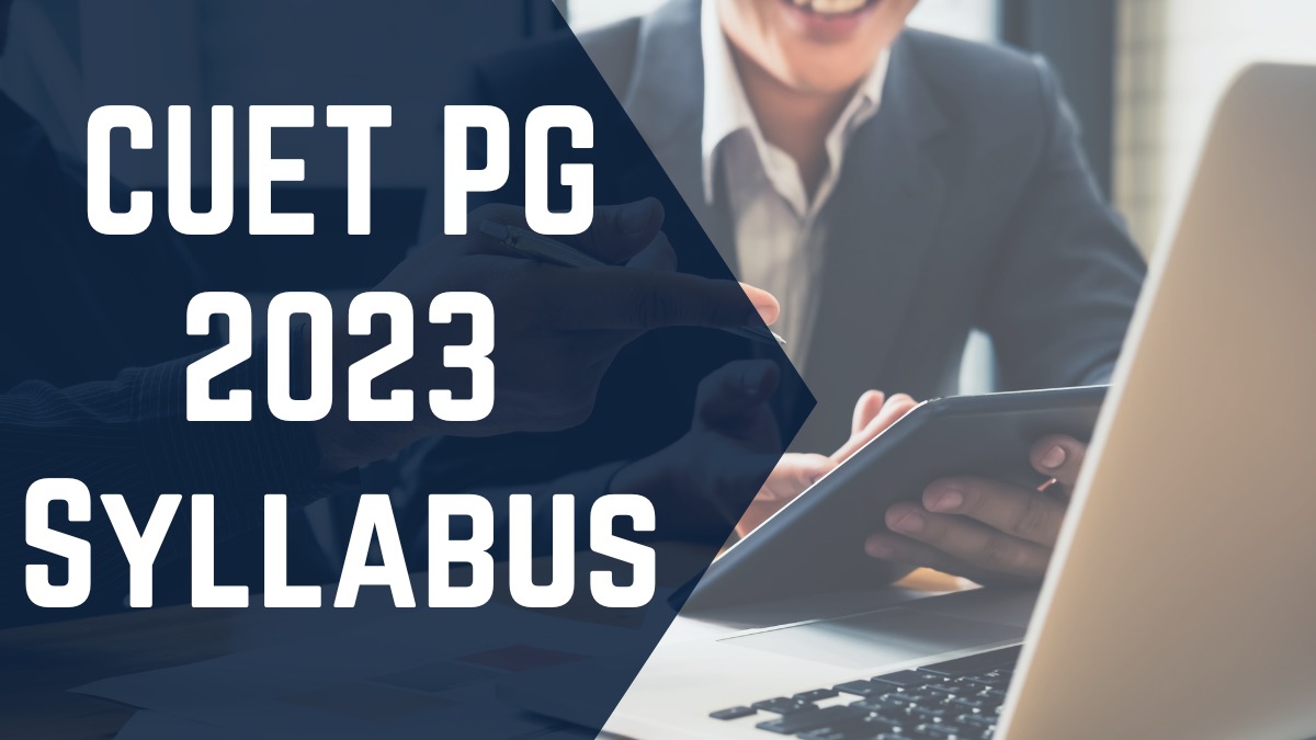 CUET PG 2023: सीयूईटी पीजी विषय आधारित सिलेबस पीडीएफ करें डाउनलोड | CUET PG Subject Wise Exam ...