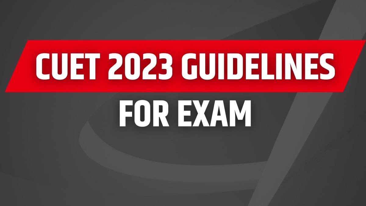 CUET UG 2023 Exam Guidelines: सीयूईटी यूजी 2023 परीक्षा दिशा-निर्देश और ...