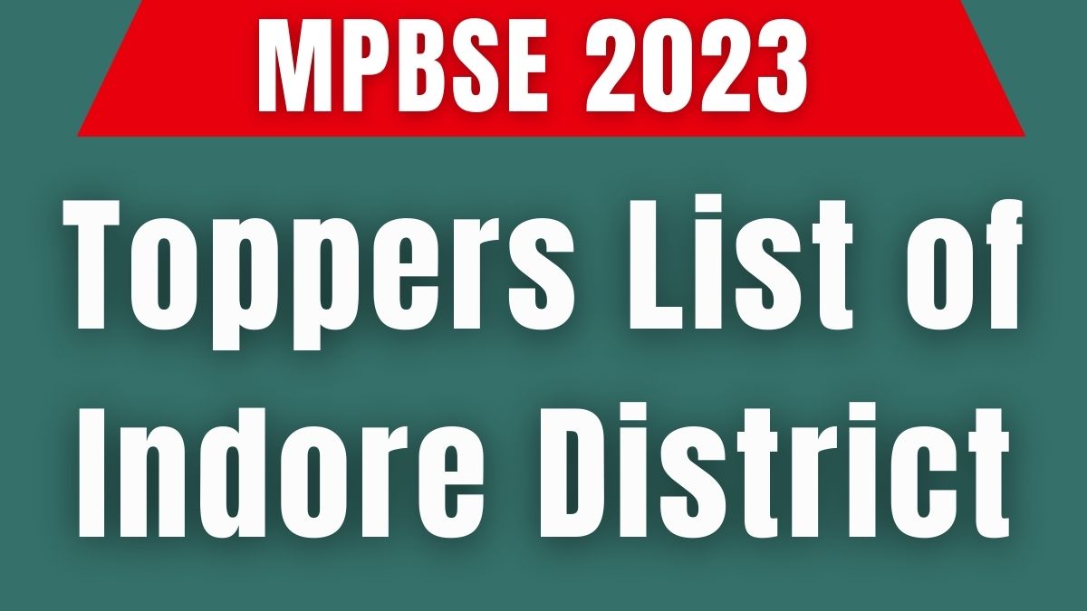 MP Board Indore Toppers List 2023: इंदौर जिले के 10वीं, 12वीं के टॉपर ...