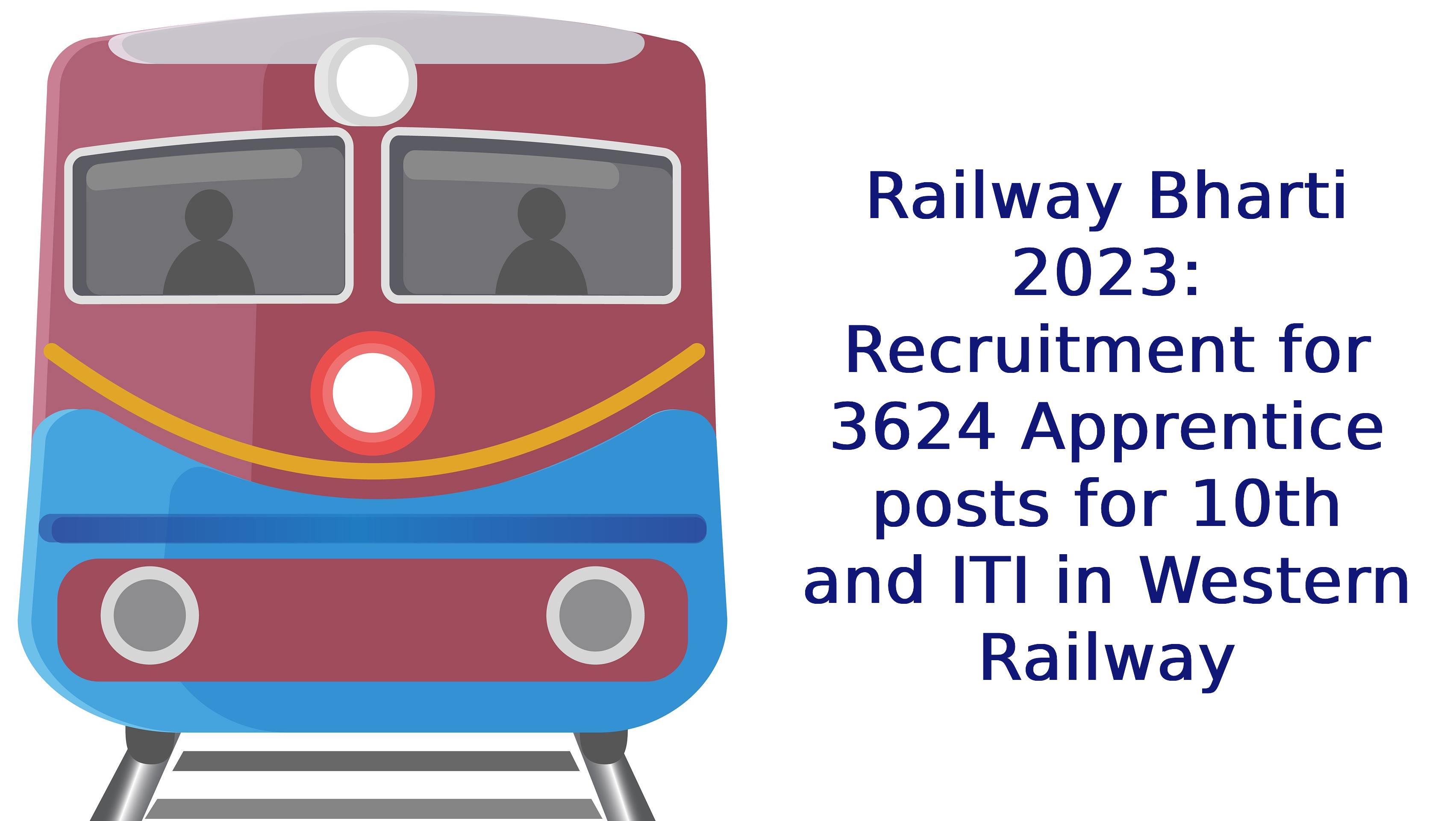 Railway Bharti 2023: पश्चिमी रेलवे में 10वीं और ITI के लिए 3624 अपरेंटिस पदों पर निकली भर्ती ...