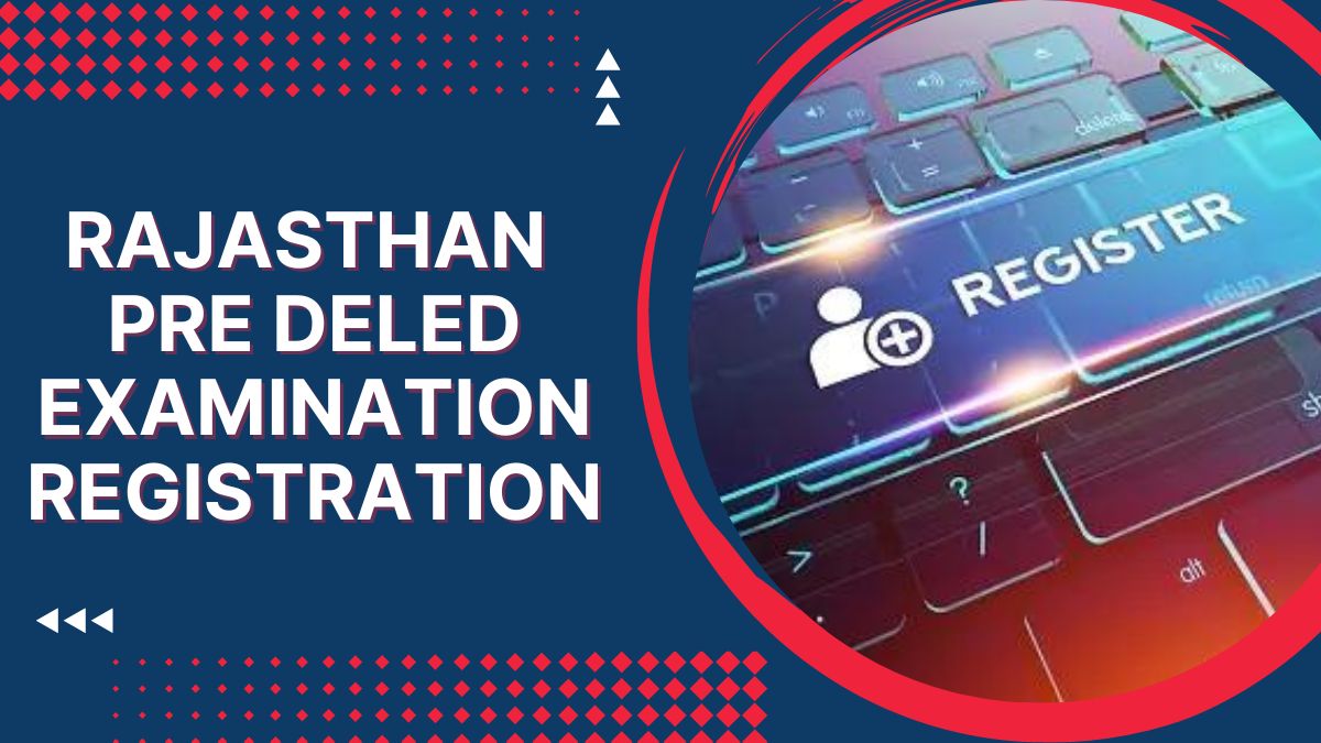 Rajasthan Pre DElEd 2023 Registration: राजस्थान प्री डीएलएड 2023 ...