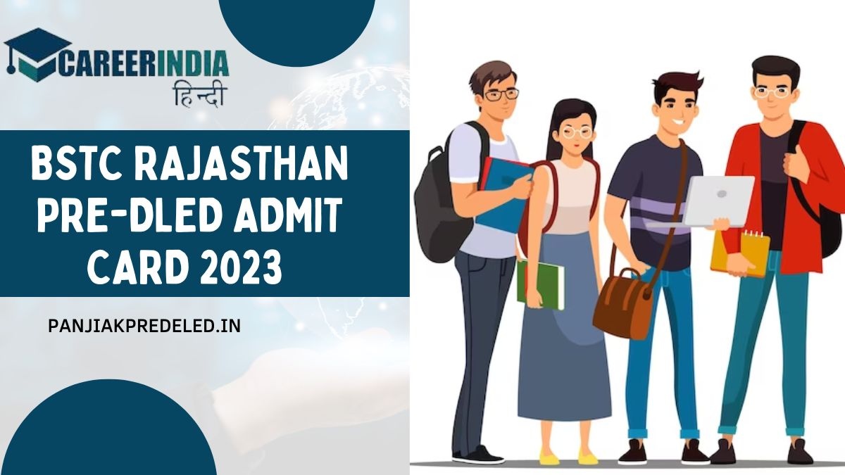 BSTC राजस्थान प्री-डीएलएड एडमिट कार्ड 2023 हुए जारी, panjiakpredeled.in ...