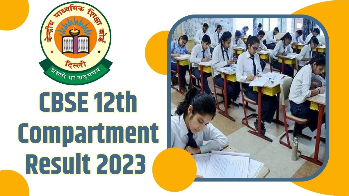 CBSE 12th Compartment Result 2023: सीबीएसई 12वीं पूरक परीक्षा रिजल्ट ...