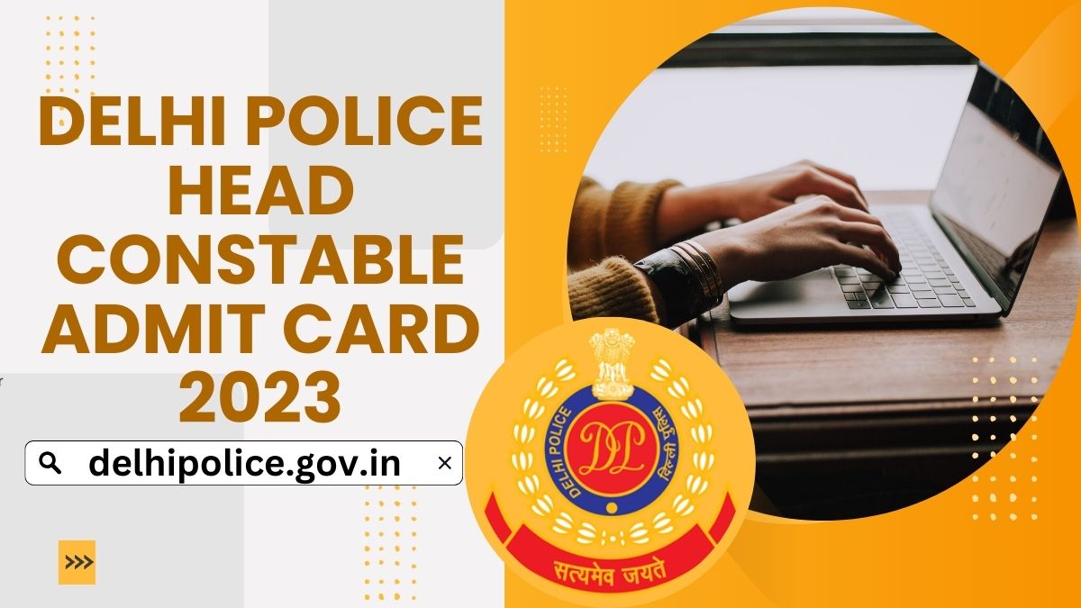 Delhi Police HC एडमिट कार्ड 2023 हुआ जारी, delhipolice.gov.in से करें ...